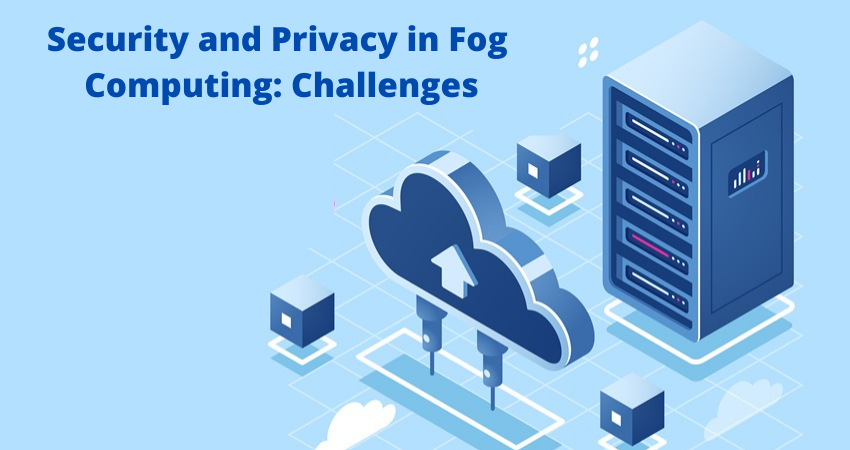 Security and Privacy in Fog Computing: Challenges