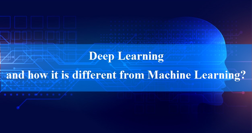 Deep Learning and how it is different from Machine Learning?
