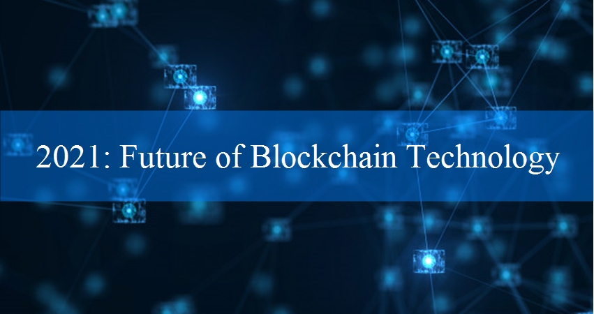 2021: Future of Blockchain Technology